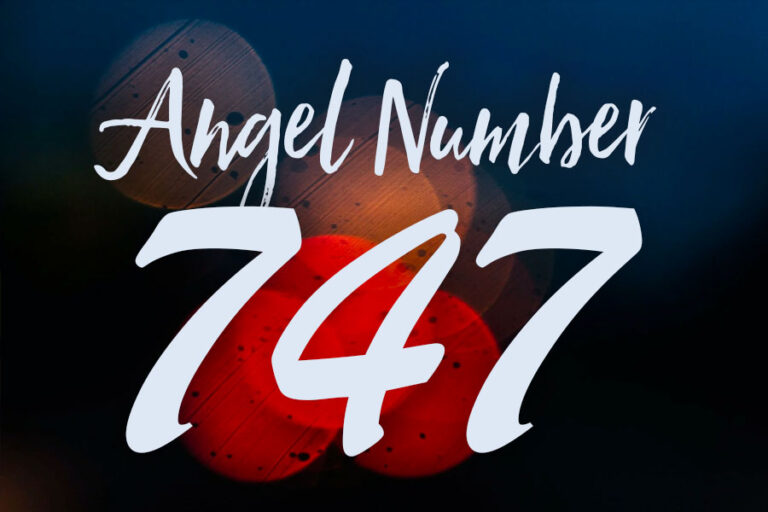 Angel number 747 meaning & spiritual symbolism - Mindful Cupid